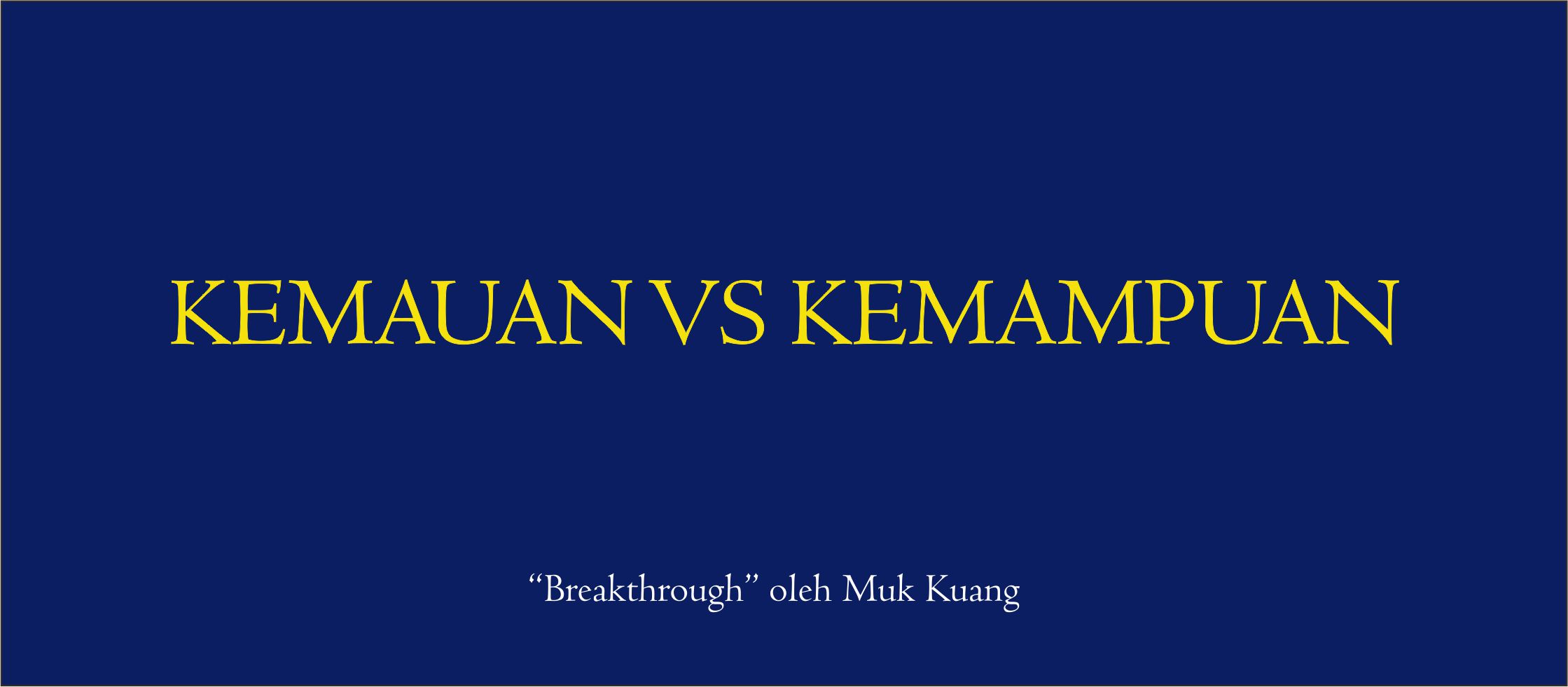 KEMAUAN VS KEMAMPUAN – BIC
