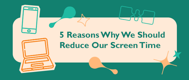 5 REASONS WHY YOU SHOULD REDUCE YOUR SCREEN TIME – BINA NUSANTARA ...