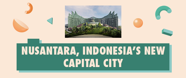 NUSANTARA, INDONESIA’S NEW CAPITAL CITY – BINA NUSANTARA English Club
