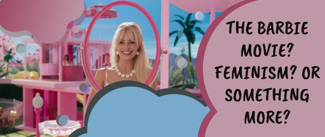 THE BARBIE MOVIE? FEMINISM? OR SOMETHING MORE? – BINA NUSANTARA English ...