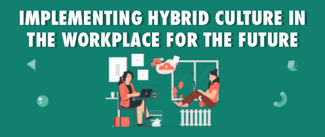 IMPLEMENTING HYBRID CULTURE IN THE WORKPLACE FOR THE FUTURE – BINA ...