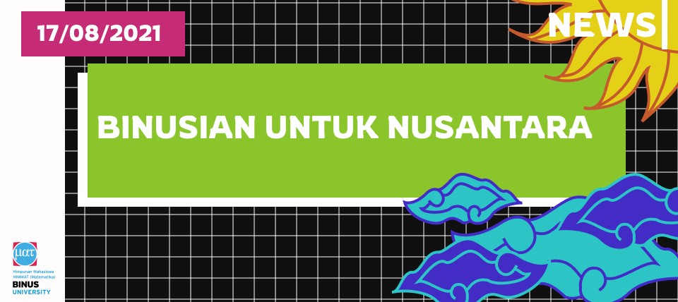 BINUSIAN UNTUK NUSANTARA – Himpunan Mahasiswa Matematika BINUSIAN UNTUK NUSANTARA – Himpunan Mahasiswa Matematika