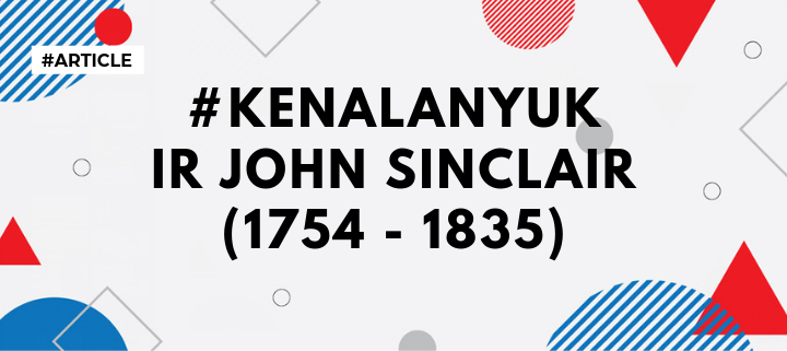 #KenalanYuk IR JOHN SINCLAIR (1754-1835) – Himpunan Mahasiswa Statistika