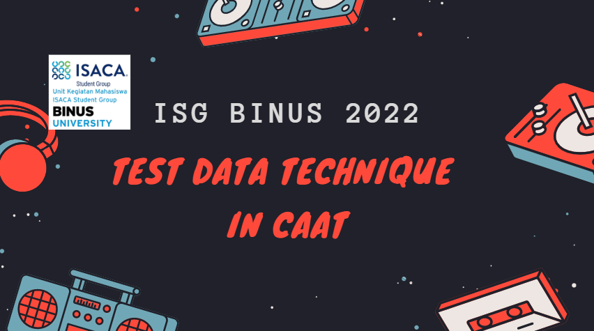 Test Data Technique in CAAT – ISG of BINUS University